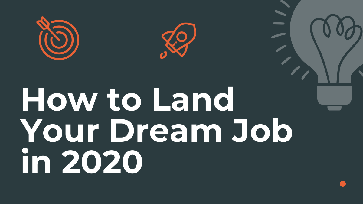 How to Land Your Dream Job in 2020 - 6 Easy Steps to Follow