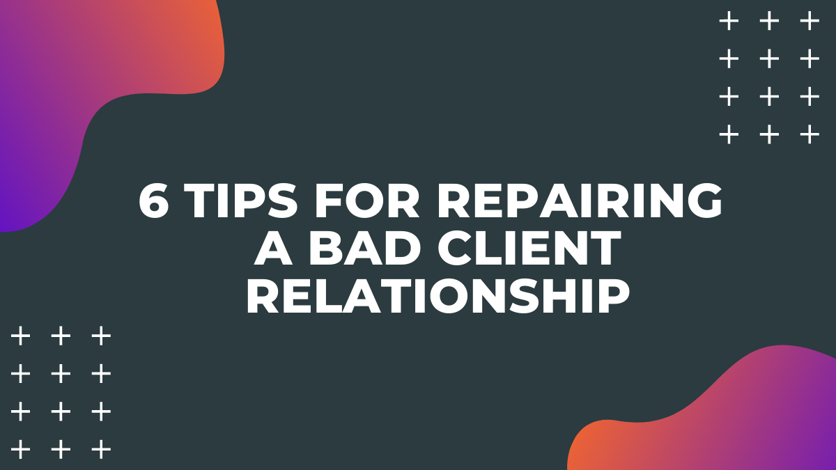 Repairing Bad Client Relationship 6 tips by Autoklose