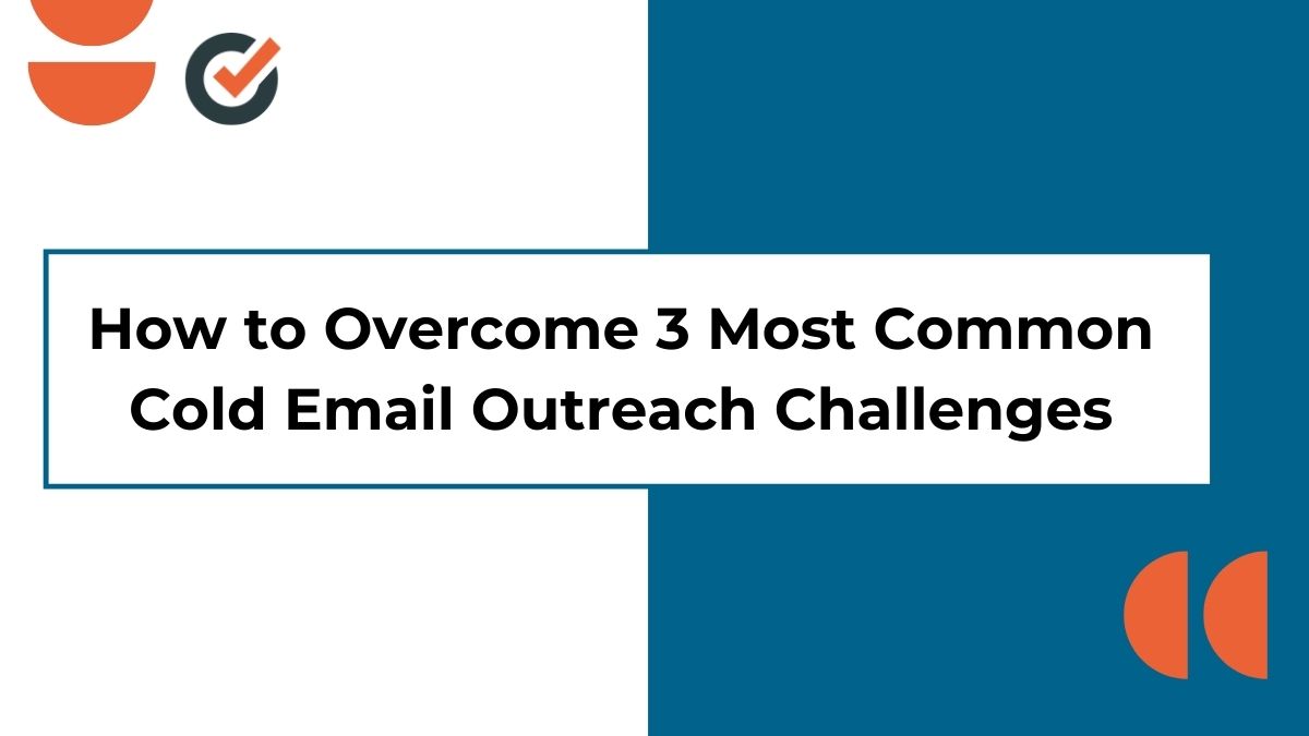 How to Overcome 3 Most Common Cold Email Outreach Challenges
