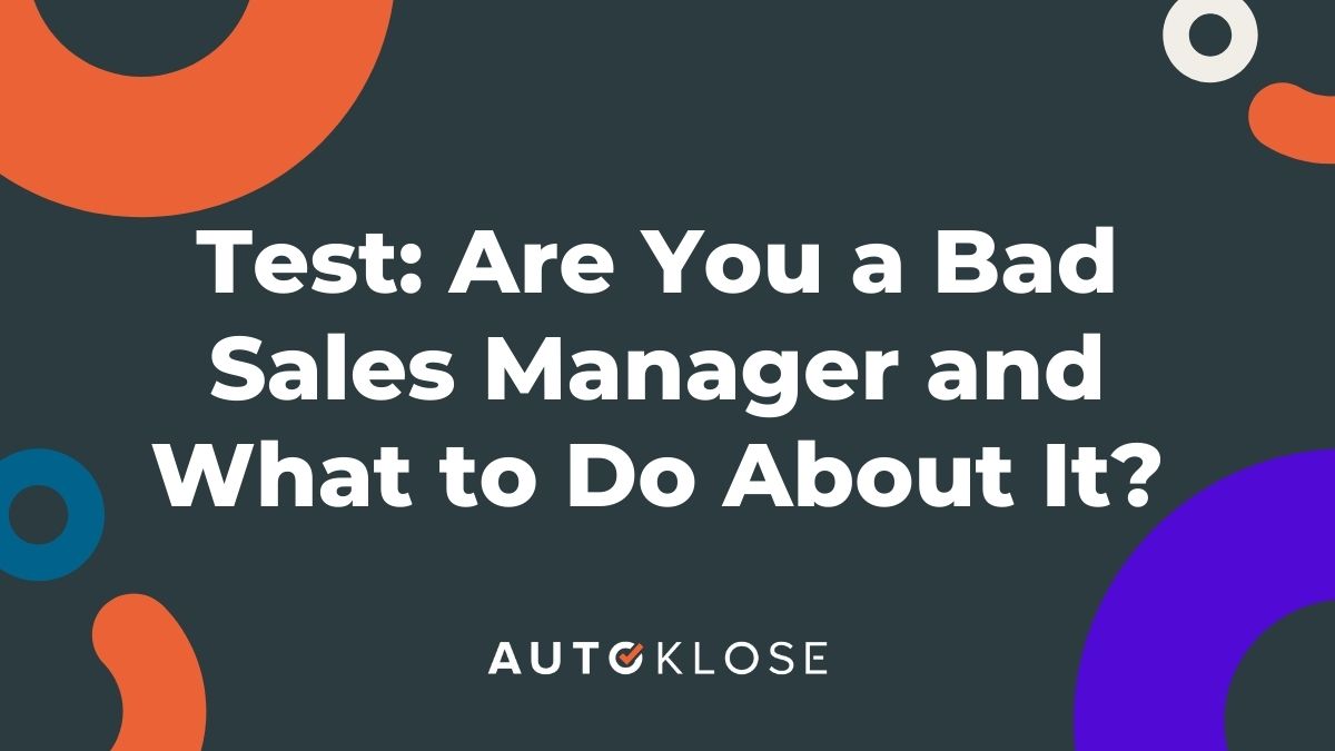 Test: Are You a Bad Sales Manager and What to Do About It?