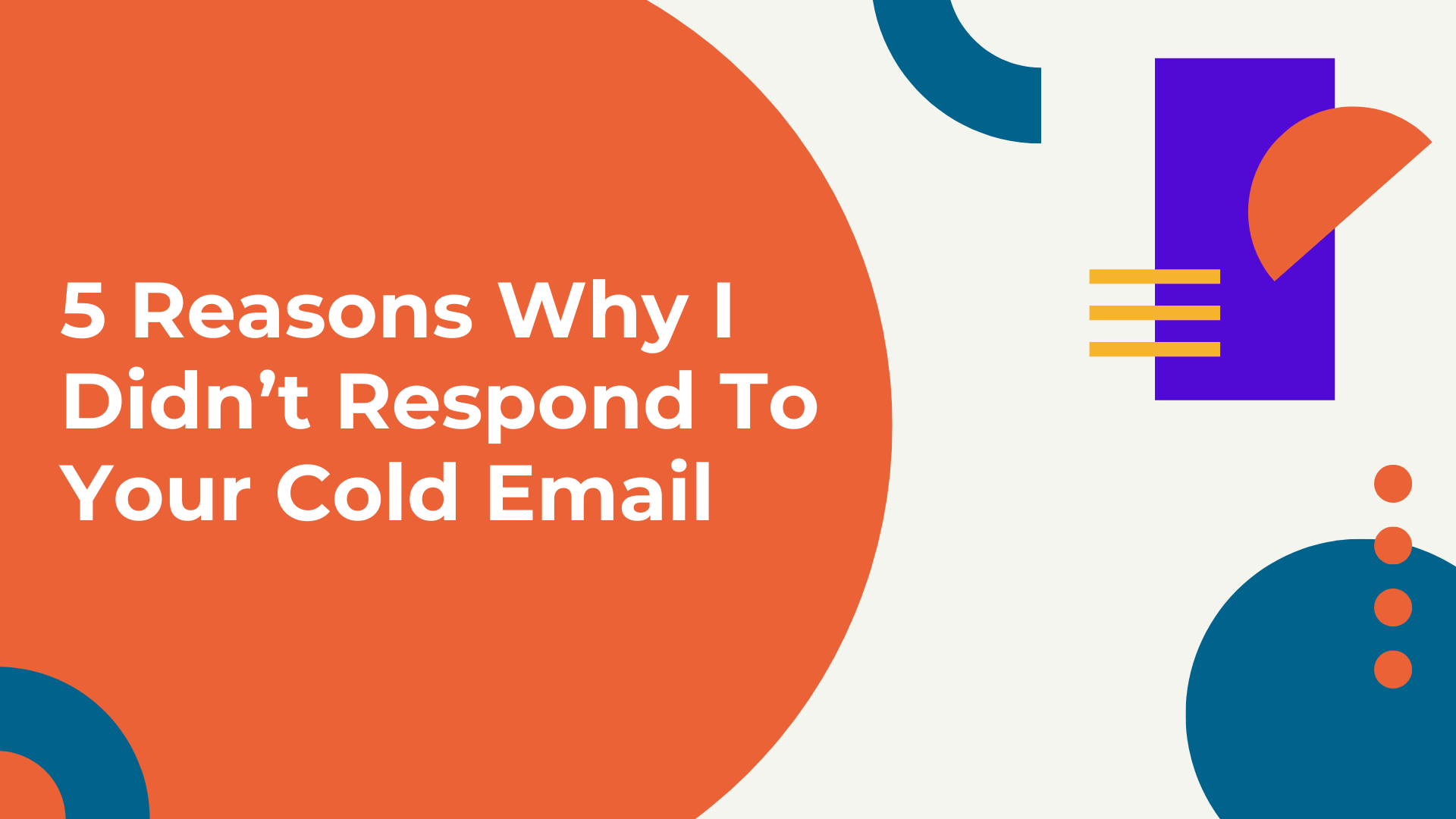 5 Reasons Why I Didn't Respond To Your Cold Email