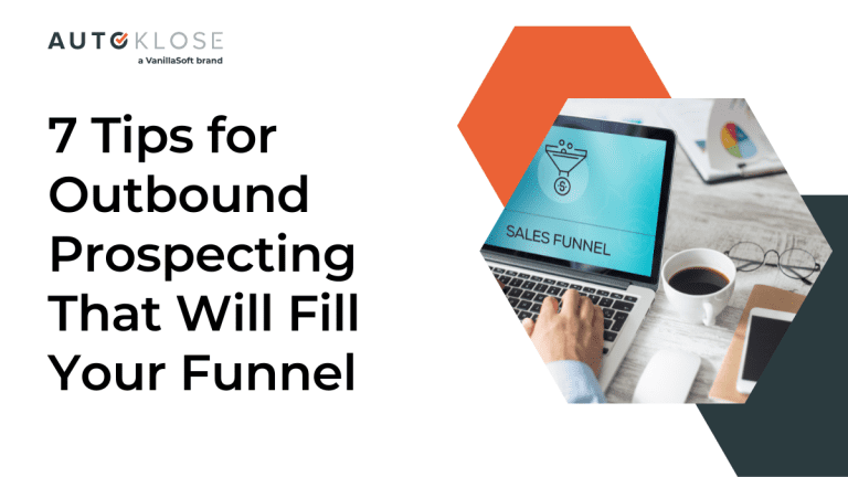 7 Tips for Outbound Prospecting That Will Fill Your Funnel