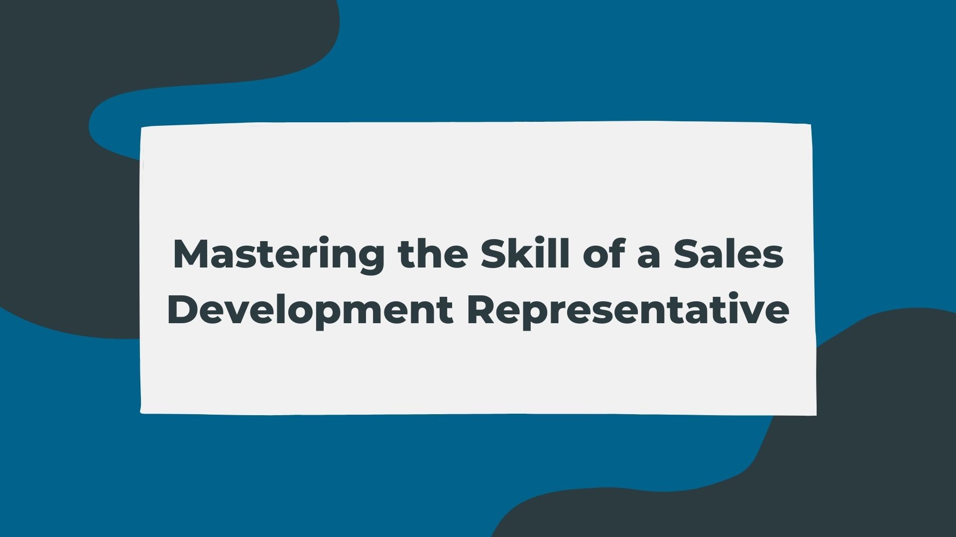 Mastering the Skill of a Sales Development Representative