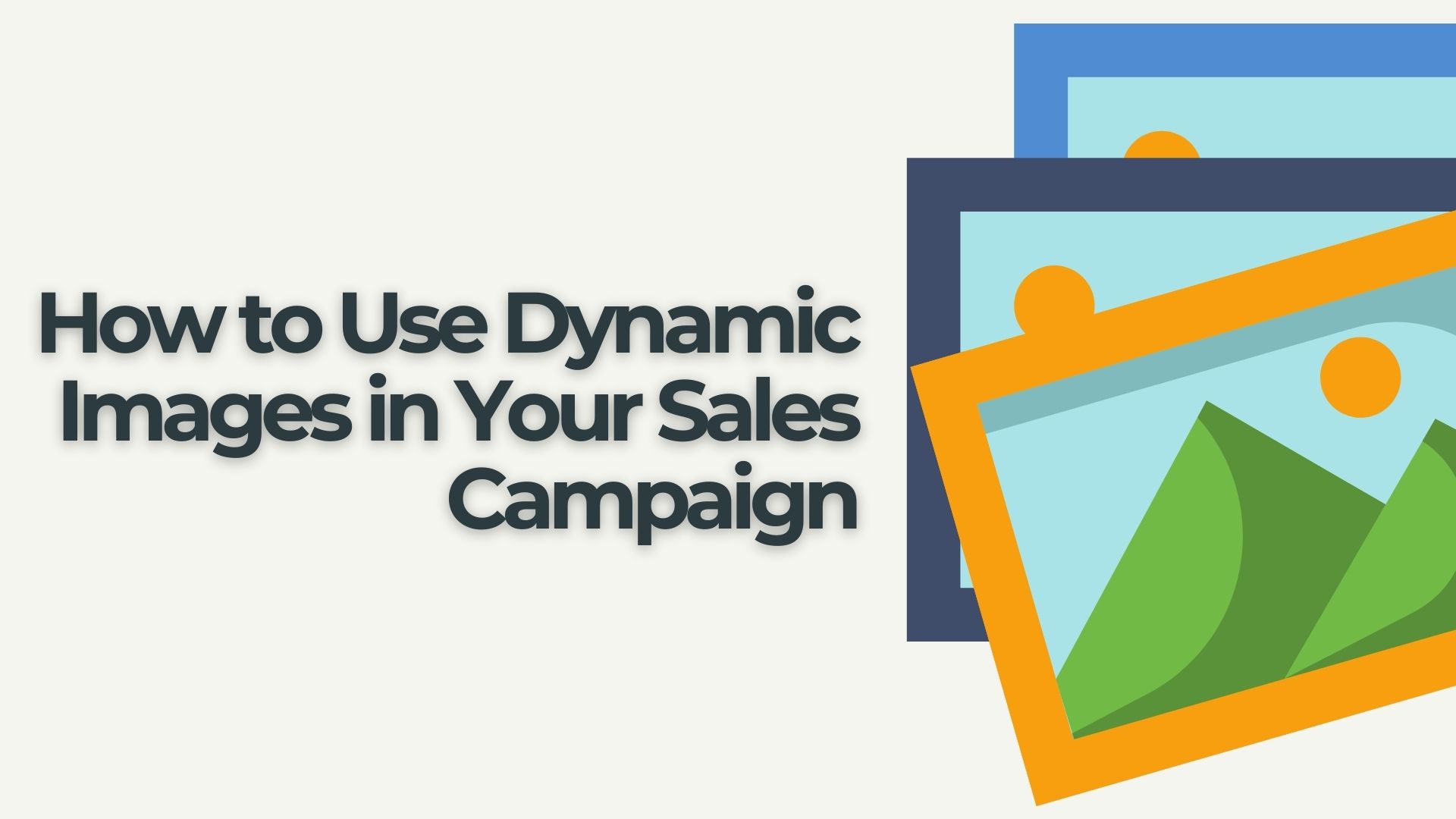 How to Use Dynamic Images in Your Sales Campaign