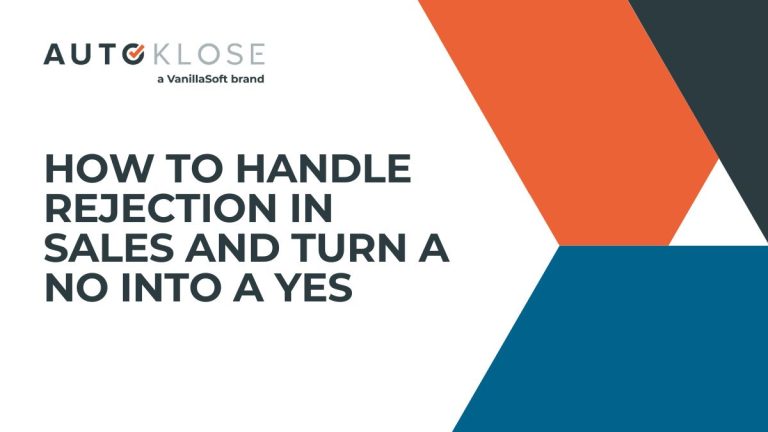 How to Handle Rejection in Sales and Turn a No into a Yes