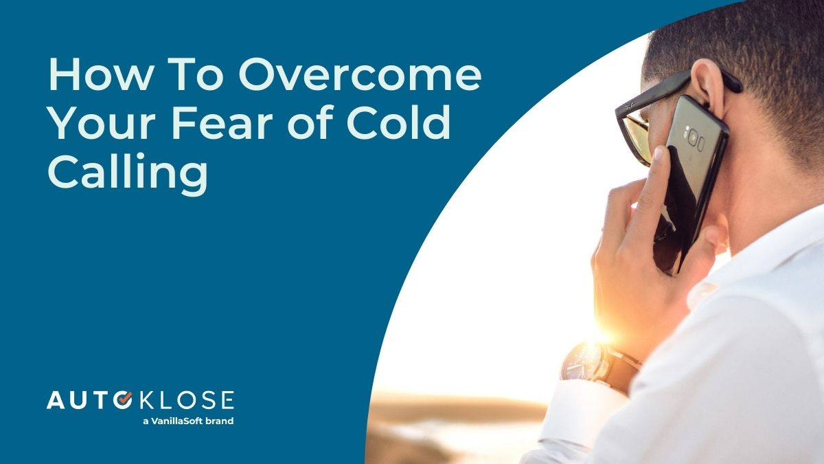 How To Overcome Your Fear of Cold Calling