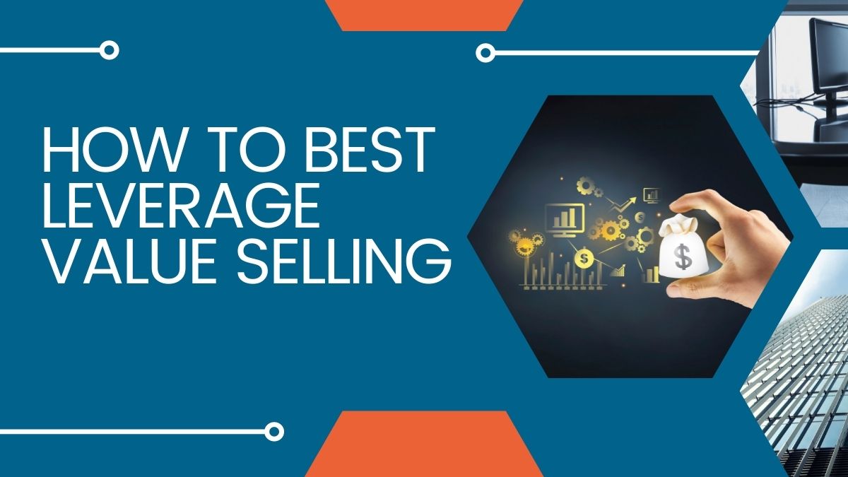 How to Best Leverage Value Selling