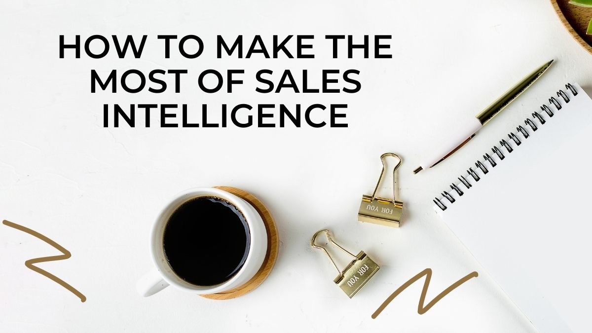 How to Make the Most of Sales Intelligence