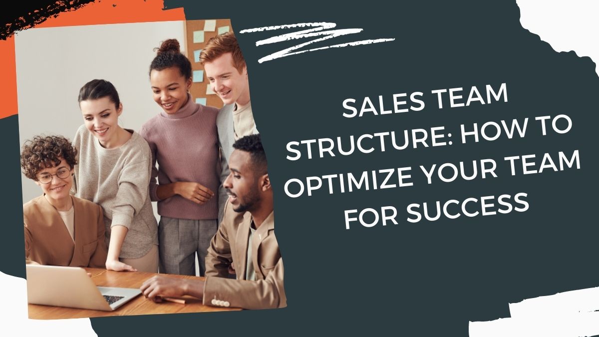 How to Structure Your Sales Team for Success