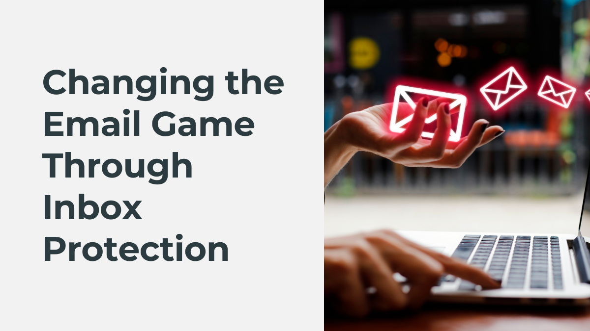 Changing the Email Game Through Inbox Protection