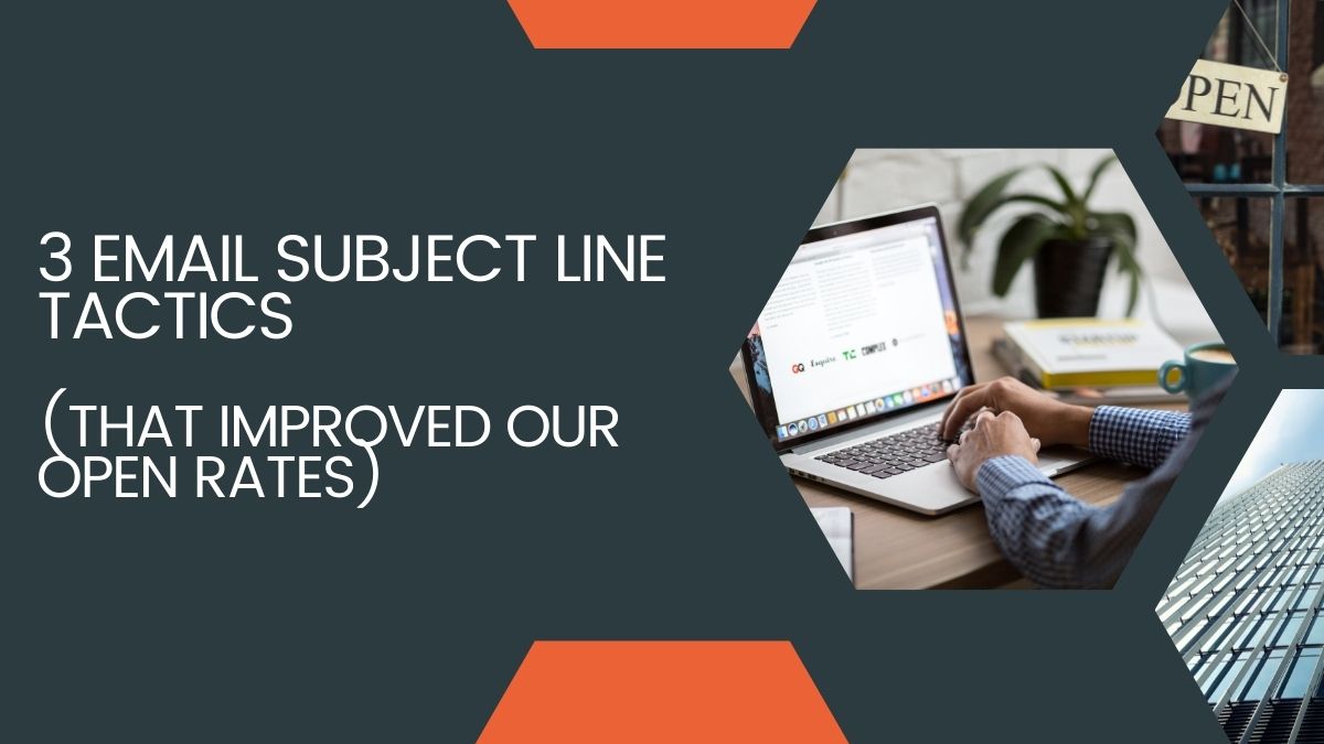 3 Email Subject Line Tactics (That Improved Our Open Rates)