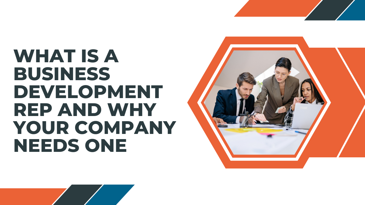 What is a Business Development Rep and Why Your Company Needs One