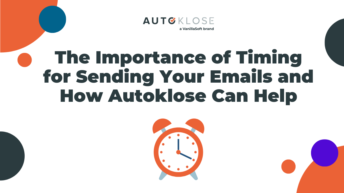 The Importance of Timing for Sending Your Emails and How Autoklose Can Help