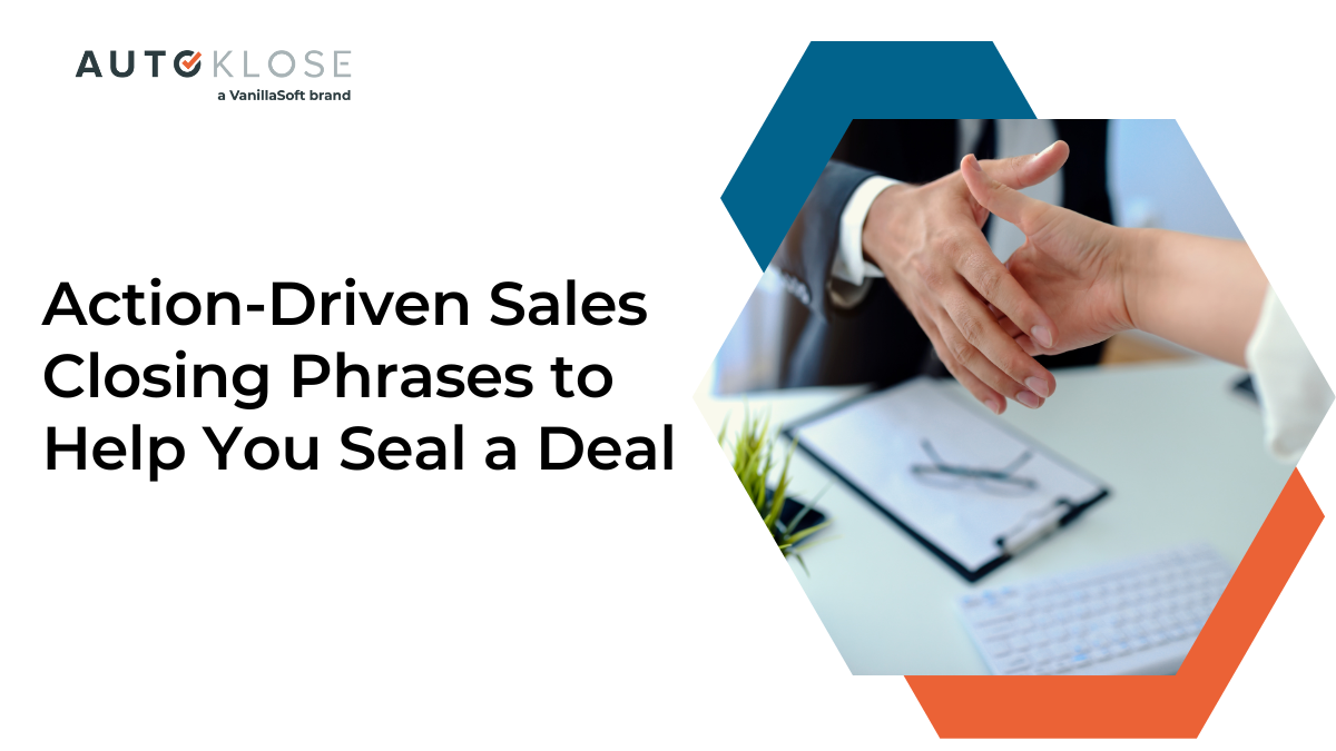 Action-Driven Sales Closing Phrases to Help You Seal a Deal